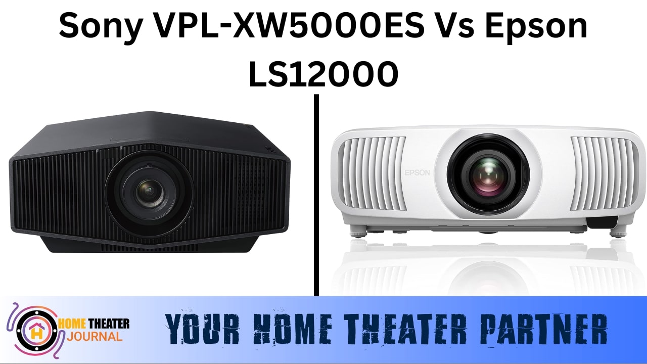 Sony VPL-XW5000ES vs Epson LS12000: Best Review